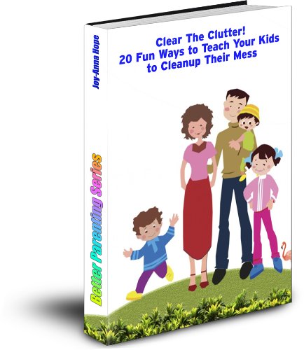 Amazon.com: Clear The Clutter! 20 Fun Ways to Teach Your Kids to ...