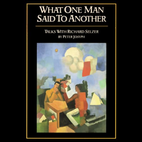 Amazon.com: What One Man Said to Another: Talks with Richard Selzer ...