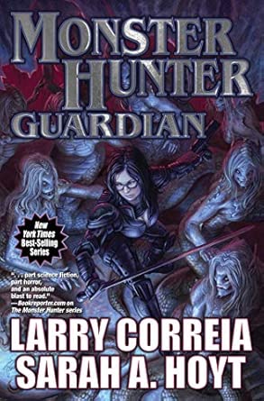Monster Hunter Guardian (Volume 7) : Correia, Larry, Hoyt, Sarah A ...