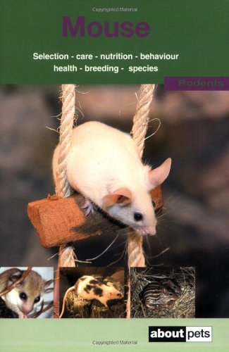 Buy The Mouse: A Guide to Selection, Housing, Care, tion, Behaviour ...