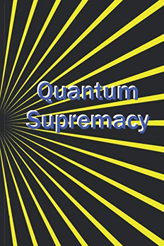 Notepad: Quantum Supremacy: Schopper: 9781695261747: Amazon.com: Books