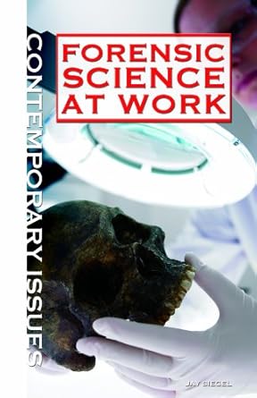 Forensic Science at Work: Siegel, Jay: 9781448818648: Books - Amazon.ca