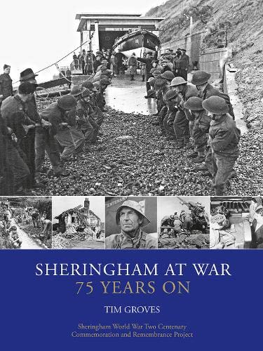 Sheringham At War 75 Years On: Amazon.co.uk: Groves, Tim: 9780995666740 ...