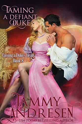Taming a Defiant Duke (Taming the Heart Book 8) eBook : Andresen, Tammy ...