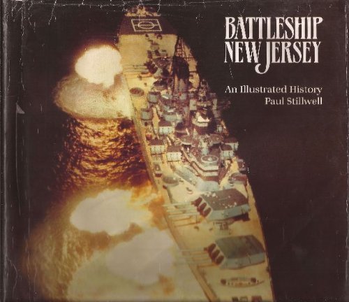 Battleship New Jersey: An Illustrated History: Stillwell, Paul ...