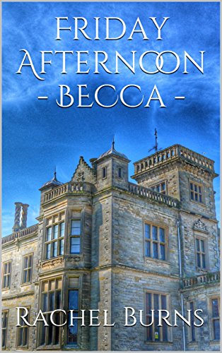 Amazon.com: Friday Afternoon - Becca eBook : Burns, Rachel: Kindle Store