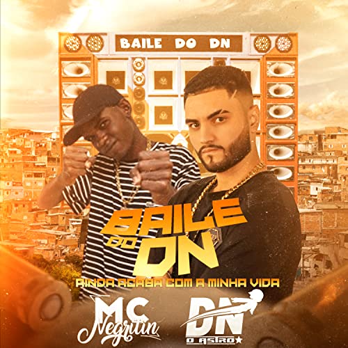 Baile do Dn Ainda Acaba Com a Minha Vida de dn o astro & MC Negritin no ...