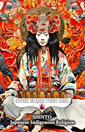 Shinto: Japanese Indigenous Religion: Symbolism, Syncretism, and Sacred ...