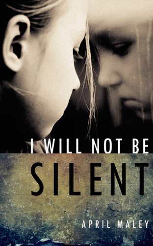 Amazon.com: I Will Not Be Silent: 9781608444335: Maley, April J.: Books