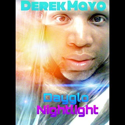 Play Dayglo Nightlight by Derek Mayo on Amazon Music
