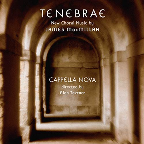 Amazon.com: MacMillan: Tenebrae : Cappella Nova & Alan Tavener: Digital ...