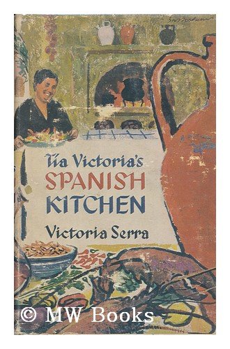 Tia Victorias Spanish Kitchen [By] Victoria Serra. Translated and with ...