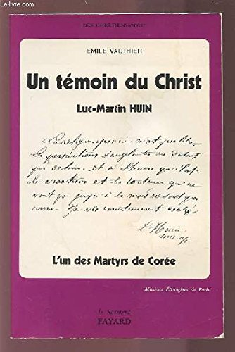 Buy Un témoin du Christ: Luc-Martin Huin, missionnaire et martyre en ...