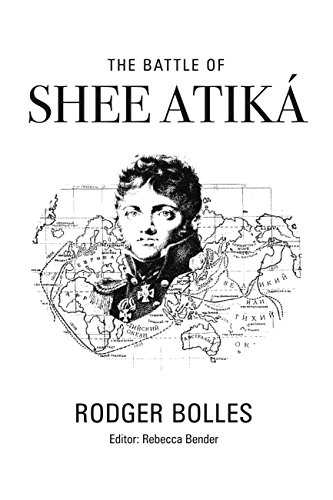The Battle of Shee Atika' eBook : Bolles, Rodger, Bender, Rebecca ...