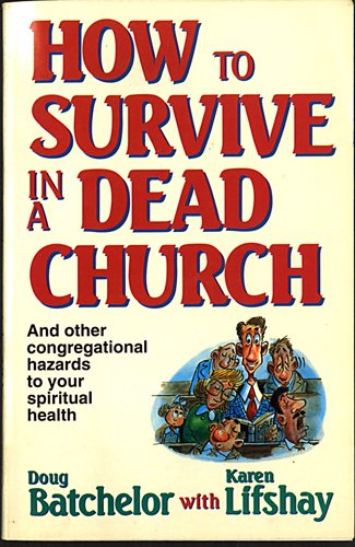 How to Survive in a Dead Church: And Other Congregational Hazards to ...
