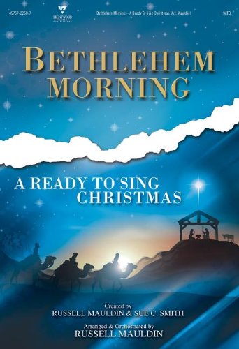 Bethlehem Morning Choral Book (Ready to Sing): Mauldin, Russell ...