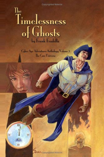 The Timelessness of Ghosts (Cyber Age Adventures, Volume 3): Frank ...
