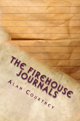 The Firehouse Journals: Courtney, Alan: 9780692028261: Amazon.com: Books