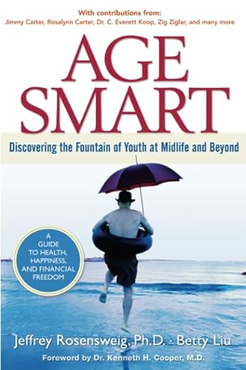 Age Smart: Discovering the Fountain of Youth at Midlife and Beyond ...
