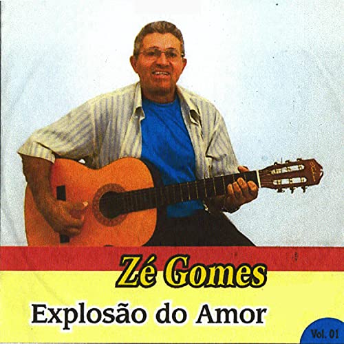 Explosão do Amor, Vol. 01 de Zé Gomes en Amazon Music Unlimited