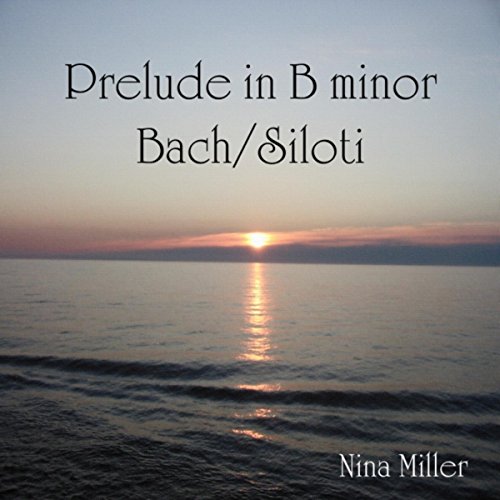Play Prelude in B Minor, BWV 855a (Arr. By Alexander Siloti) by Nina ...