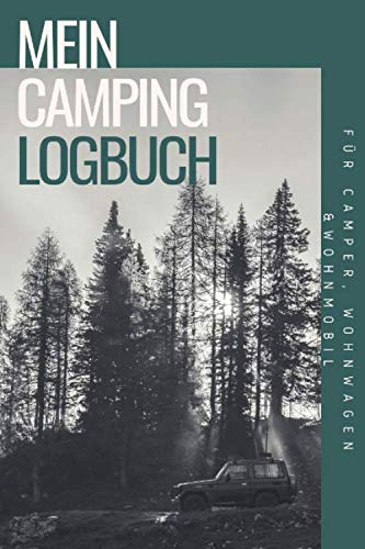 Mein Camping Logbuch für Camper, Wohnwagen & Wohnmobil: WoMo Caravan ...