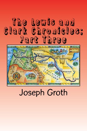 The Lewis and Clark Chronicles; Part Three - Great Falls to the ...