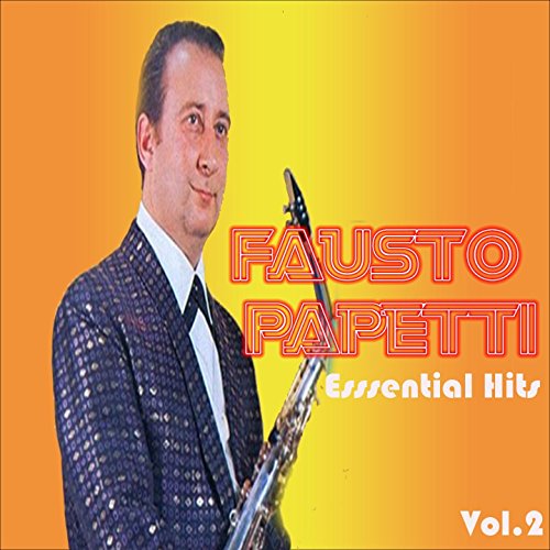 Écouter Fausto Papetti - Essential Hits, Vol. 2 de Fausto Papetti sur ...