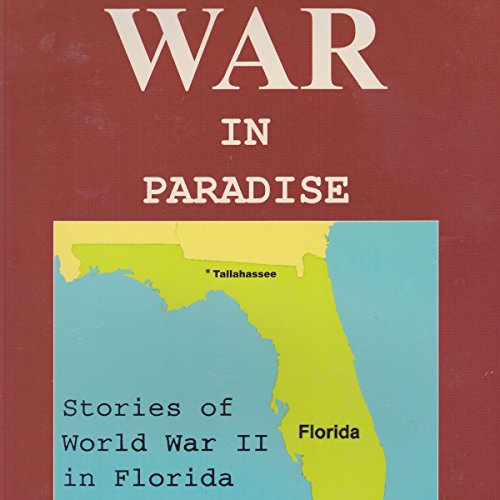 Amazon.com: War in Paradise: Stories of World War II in Florida ...
