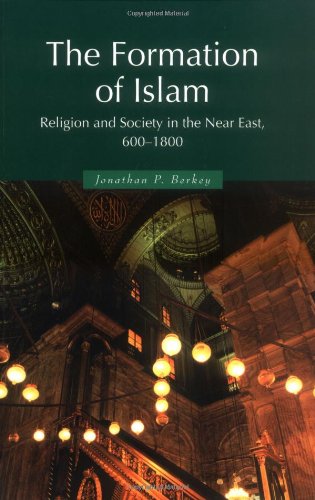 The Formation of Islam: Religion and Society in the Near East, 600–1800 ...