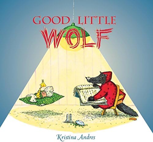 Good Little Wolf: Andres, Kristina: 9780735822108: Amazon.com: Books
