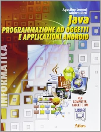 Java. Programmazione ad oggetti e applicazioni Android. Con materiali ...