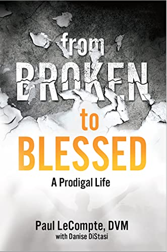 Amazon.com: From Broken to Blessed: A Prodigal Life eBook : LeCompte ...