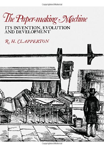 The Paper-Making Machine: Its Invention, Evolution and Development ...