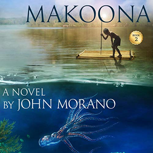Amazon.com: Makoona: The John Morano Eco-Adventure Series, Book 2 ...