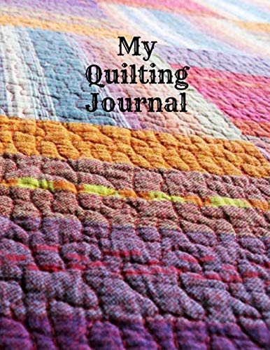 My Quilting Journal: Quilt planner notebook, quilt project history ...