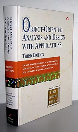 Object-Oriented Analysis and Design with Applications: Booch, Grady, Maksimchuk, Robert A ...