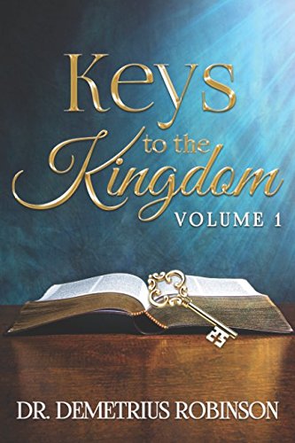 Keys to the Kingdom: Volume 1: Robinson, Dr. Demetrius: 9781976755835 ...
