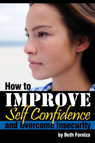 How to Improve Self Confidence and Overcome Insecurity: Discover How to ...