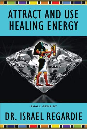 Attract and Use Healing Energy (Small Gems): Israel Regardie ...