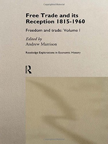 Free Trade and its Reception 1815-1960: Freedom and Trade: Volume One ...