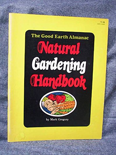 The Good Earth Almanac Natural Gardening Handbook: Burch, Monte ...