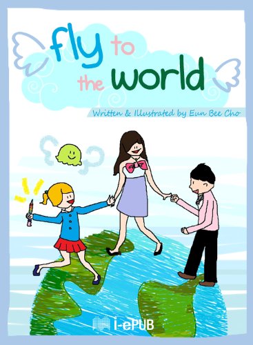 Fly to the World - Kindle edition by Cho, Eun Bee, Cho, Eun Bee, Choi ...