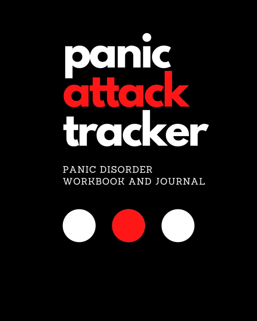 Panic Attack Tracker: Panic Disorder Workbook and Journal: Press, Happy ...