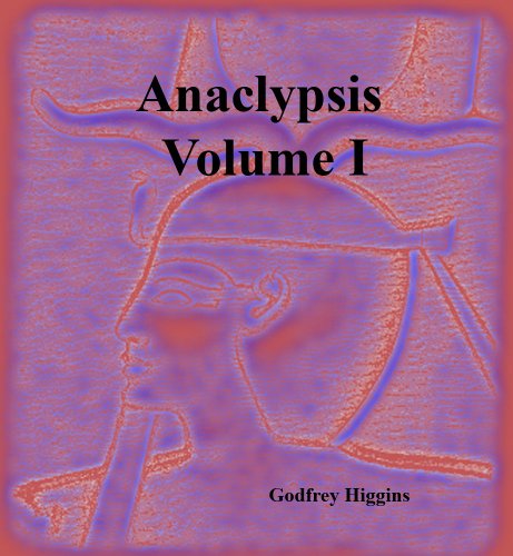Anacalypsis Volume One - Kindle edition by Higgins, Godfrey. Religion ...