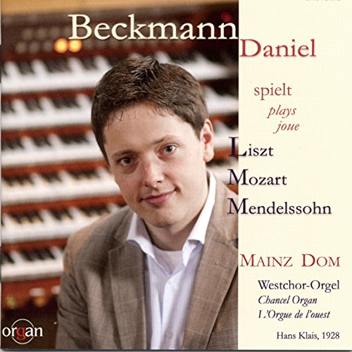 Play Daniel Beckmann spielt Liszt, Mozart, Mendelssohn (Westchor-Orgel, Dom Sankt Martin, Mainz ...