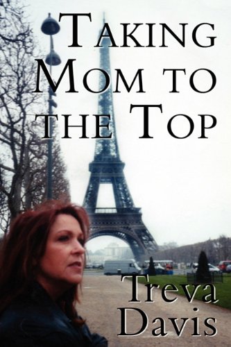 Taking Mom to the Top: Davis, Treva: 9781456077501: Amazon.com: Books
