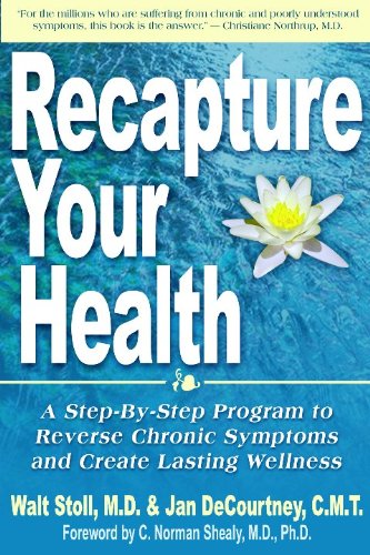 Recapture Your Health: A Step-By-Step Program to Reverse Chronic ...