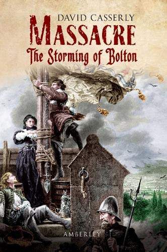 The Massacre: The Storming of Bolton: David Casserly: 9781848689763 ...