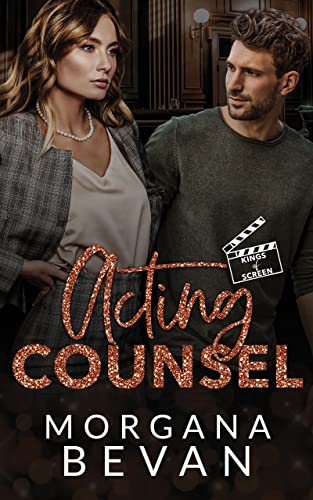 Acting Counsel: A Close Proximity Hollywood Romance (Kings of Screen Book 3) - Kindle edition by ...